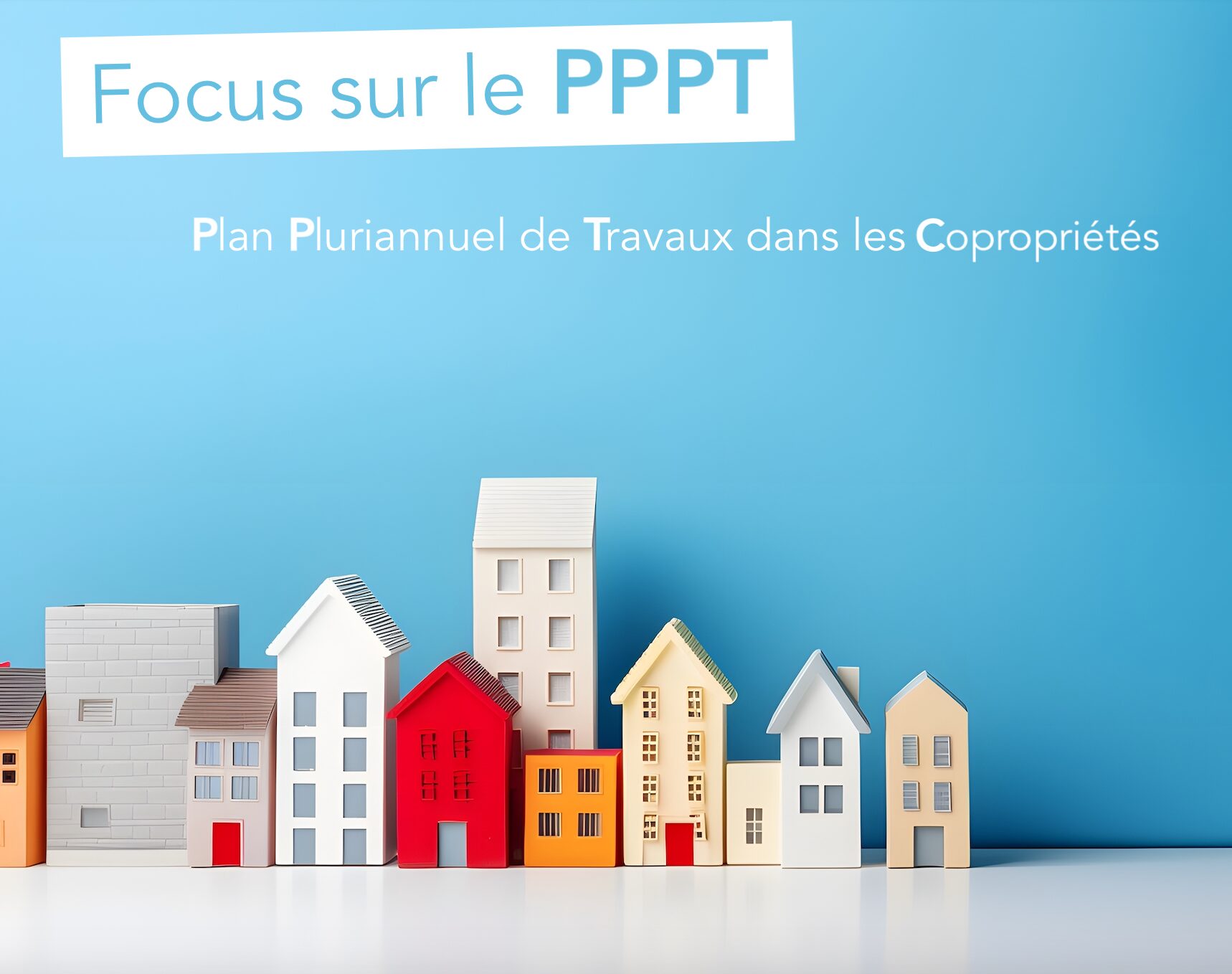 Focus sur le PPPT : Le Projet de Plan Pluriannuel de Travaux dans les CopropriétésFocus sur le ...